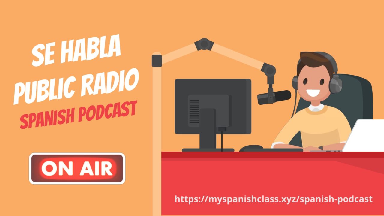 Spanish Podcast - Listening Spanish Practice - My Spanish Class
